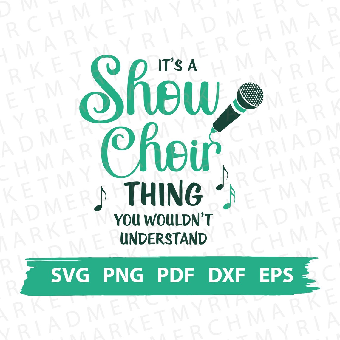 Show Choir SVG PNG PDF | It's a Show Choir Thing, You Wouldn't ...