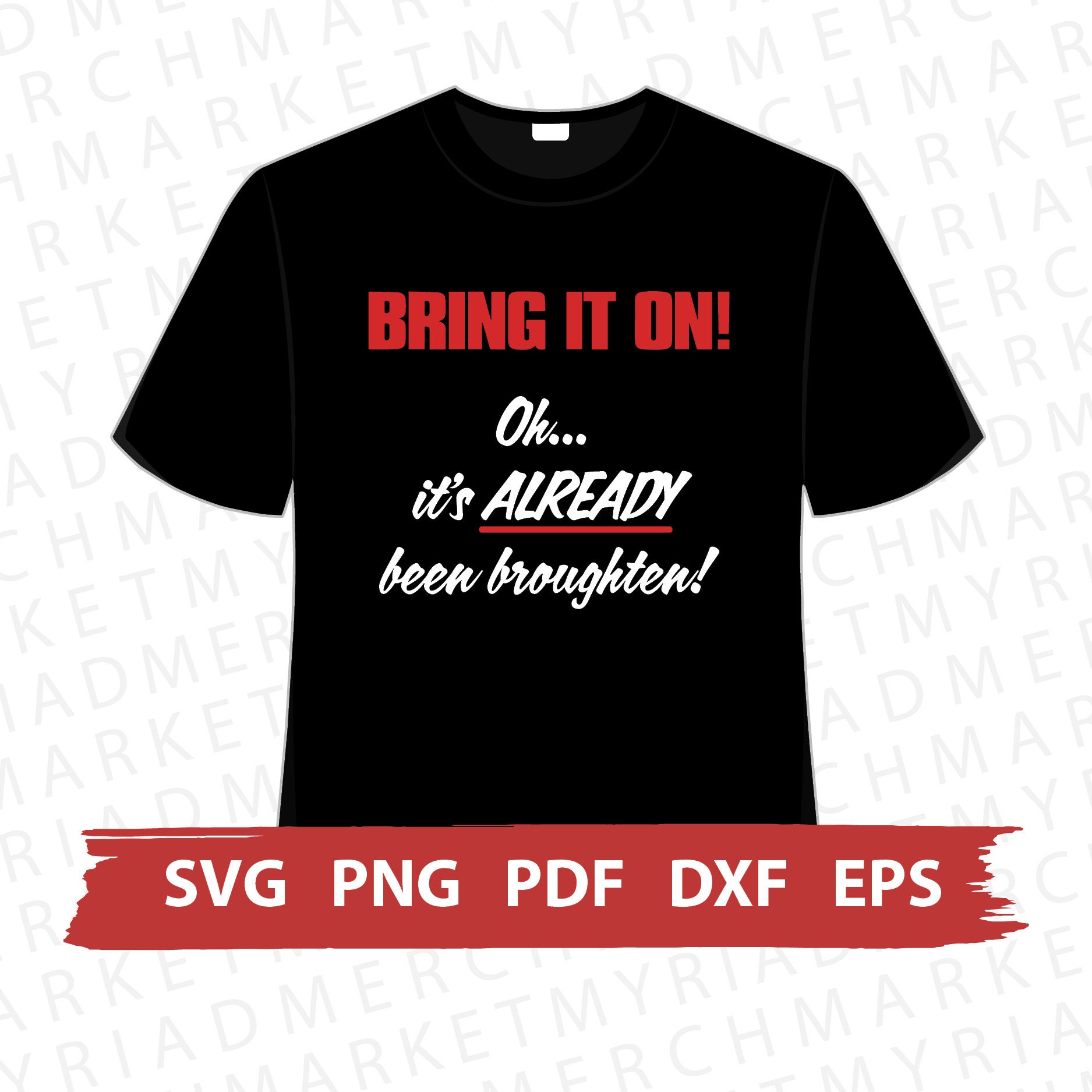 Bring It on Movie Inspired SVG PNG DXF Oh, It's Already Been Broughten ...