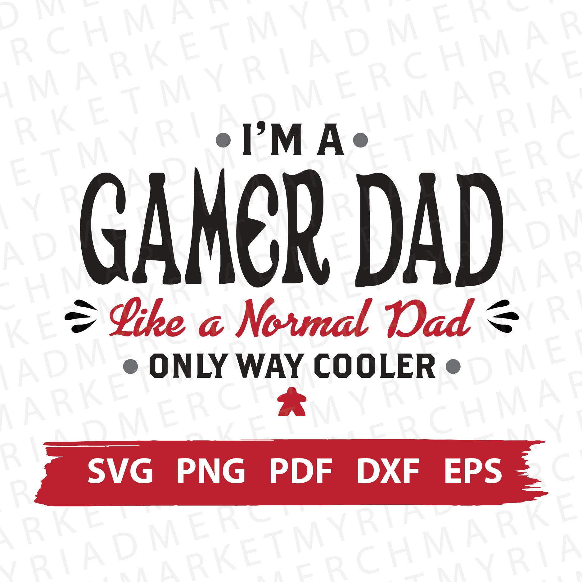 I'm a Gamer Dad SVG PNG DXF Like a Normal Dad but Way Cooler Clipart ...