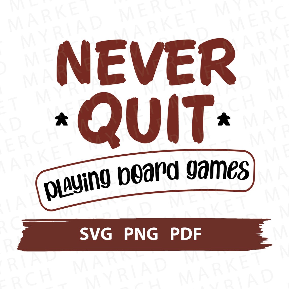 Board Game SVG PNG PDF | Never Quit Playing Board Games | Board Game ...