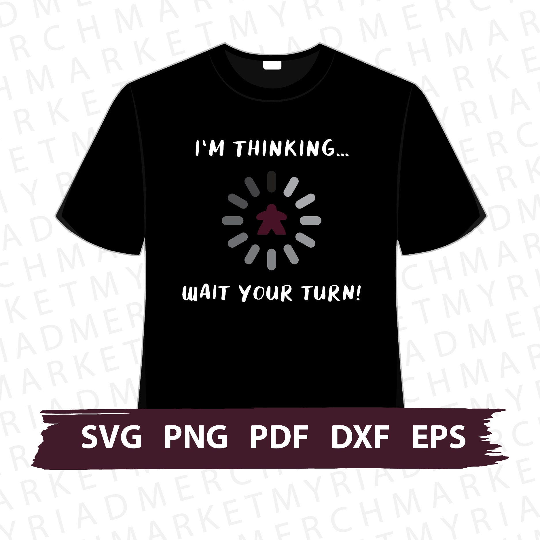 Board Game Fan SVG PNG PDF | I'm Thinking... Wait Your Turn | Clipart ...