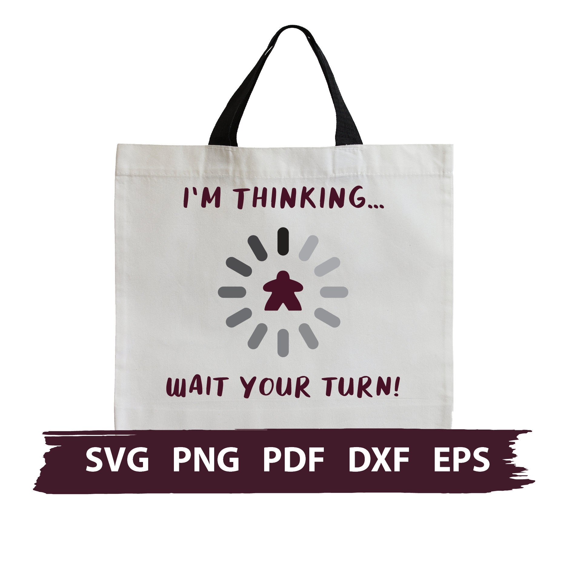 Board Game Fan SVG PNG PDF | I'm Thinking... Wait Your Turn | Clipart ...
