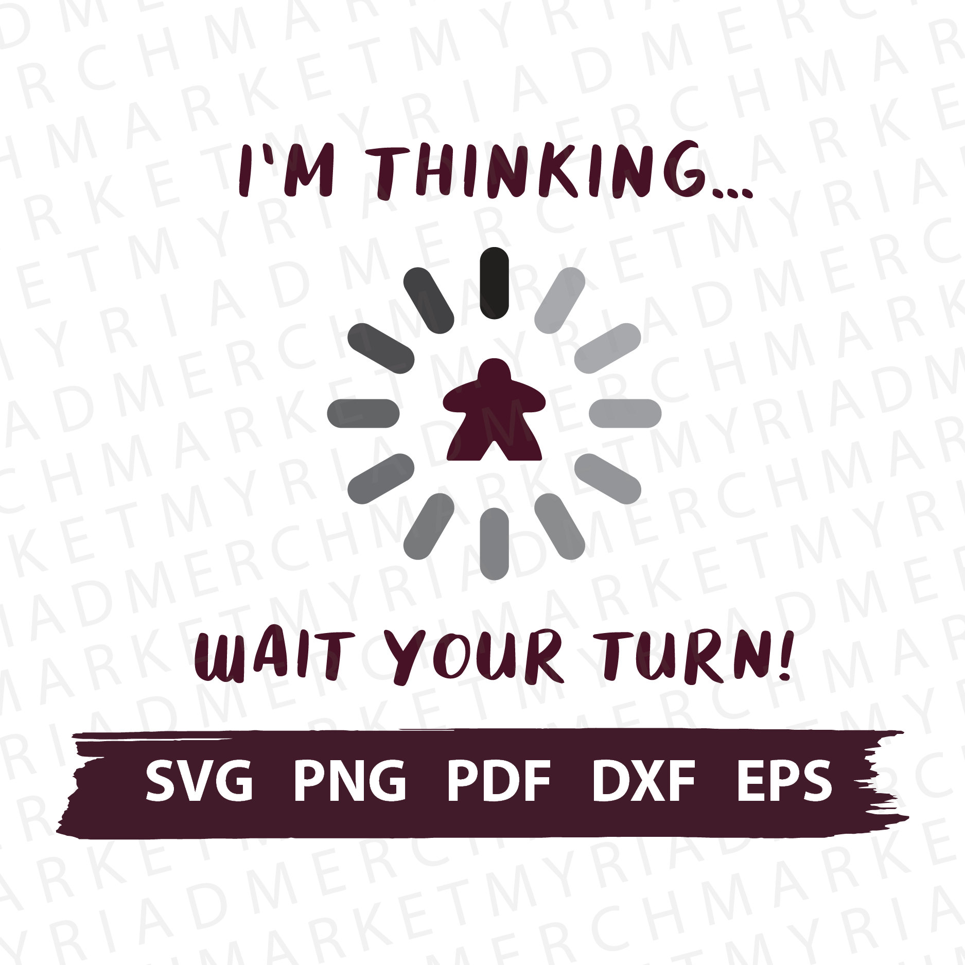 Board Game Fan SVG PNG PDF | I'm Thinking... Wait Your Turn | Clipart ...