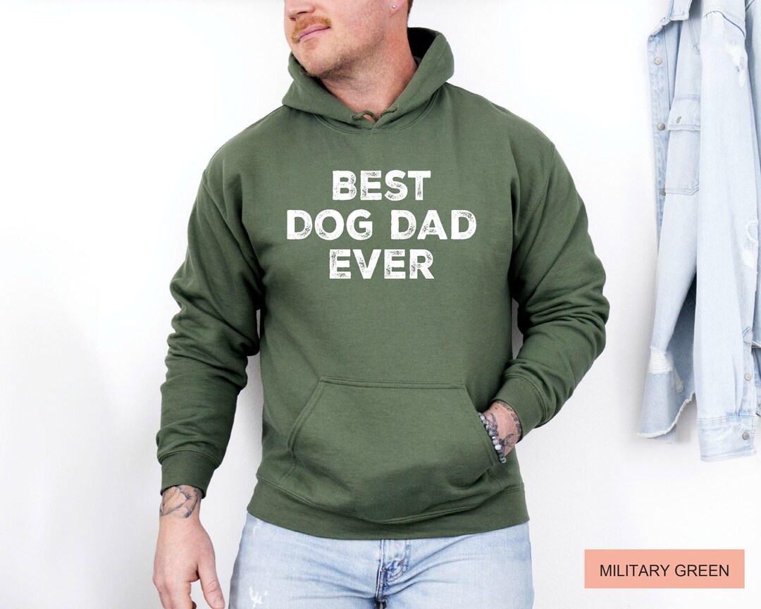 Best Dog Dad Ever Sweatshirt, Fathers Day Gift for Dog Owner, Funny Dog ...