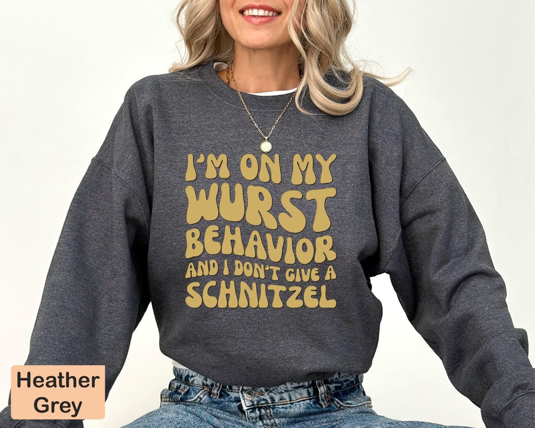 I'm on My Wurst Behavior Sweatshirt, Funny German Humor Hoodie ...