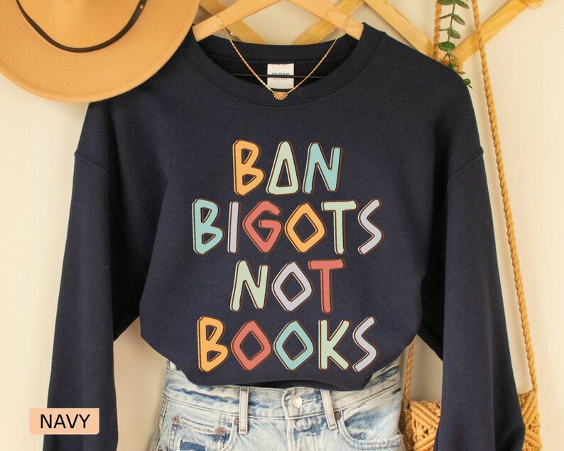 Ban Bigots Not Books Sweatshirt - Book Lover Long Sleeve Shirt - Etsy