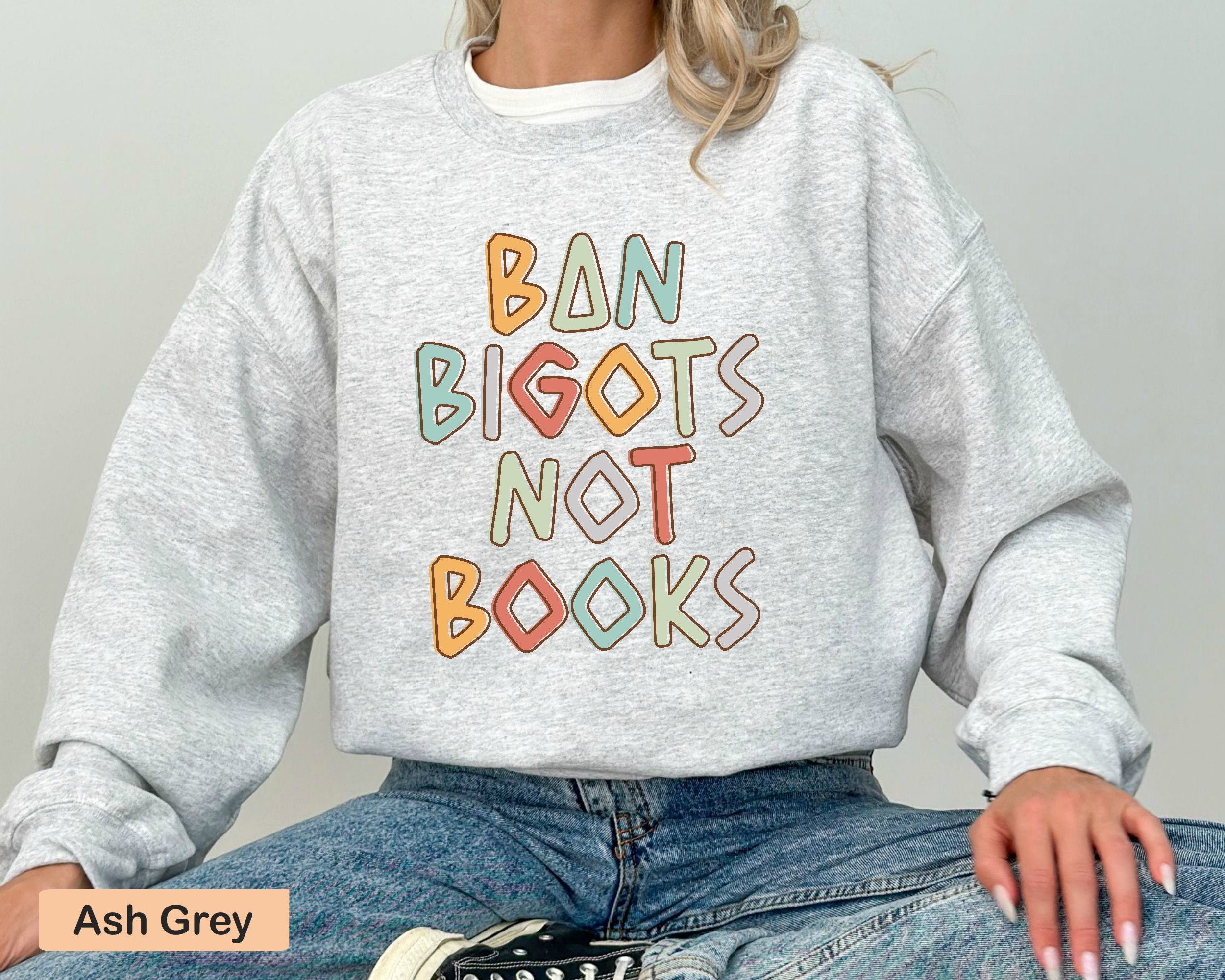 Ban Bigots Not Books Sweatshirt - Book Lover Long Sleeve Shirt - Etsy