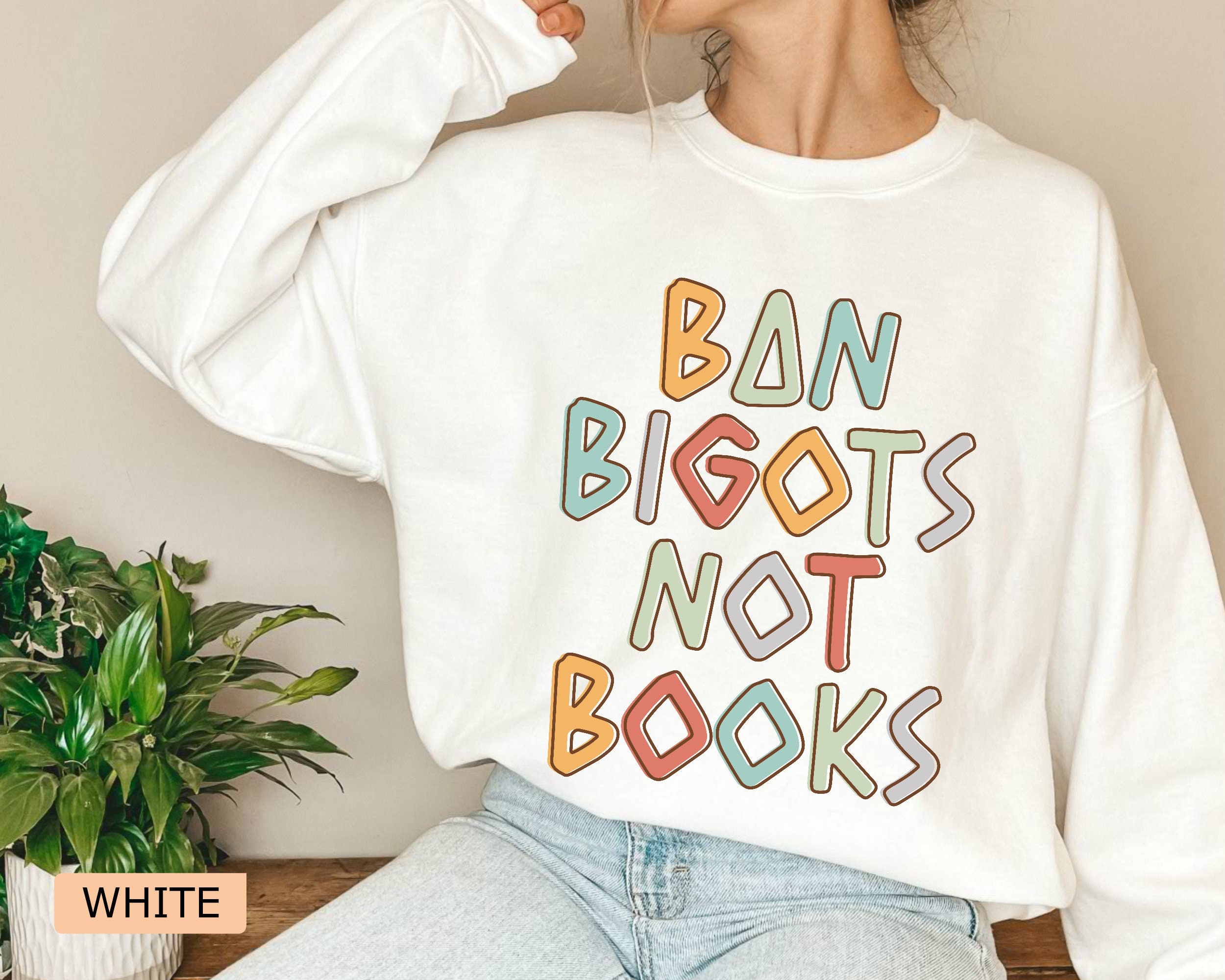 Ban Bigots Not Books Sweatshirt - Book Lover Long Sleeve Shirt - Etsy