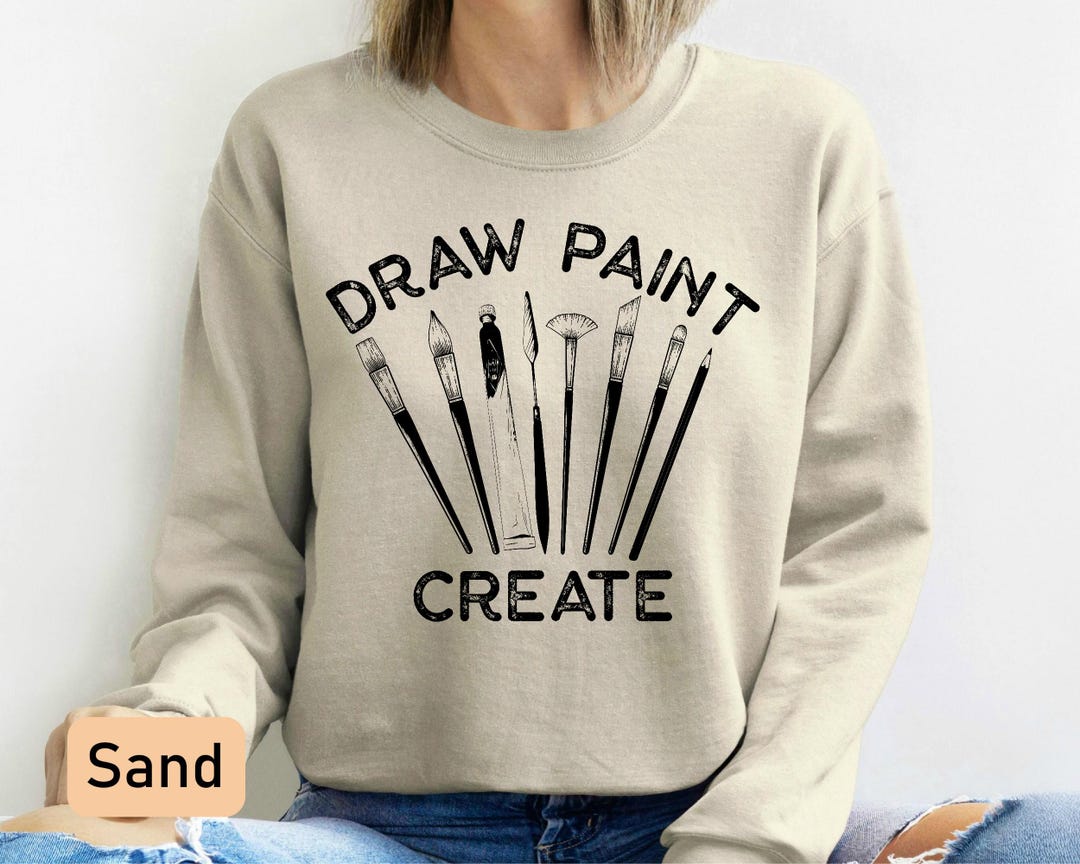 Draw Paint Create Sweatshirt, Artist Long Sleeve Shirt, Art Teacher ...