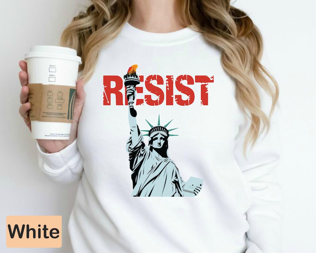 Resist Statue of Liberty Sweatshirt, Protest Political USA Freedom ...