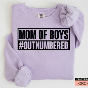 Outnumbered Mom of Boys Womens Sweatshirt, Comfort Colors Funny Boy ...