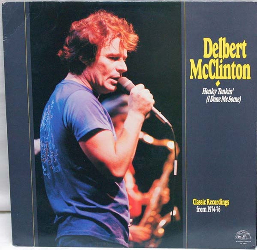 Delbert Mcclinton Honky Tonkin' I Done Me Some classic Recordings From ...