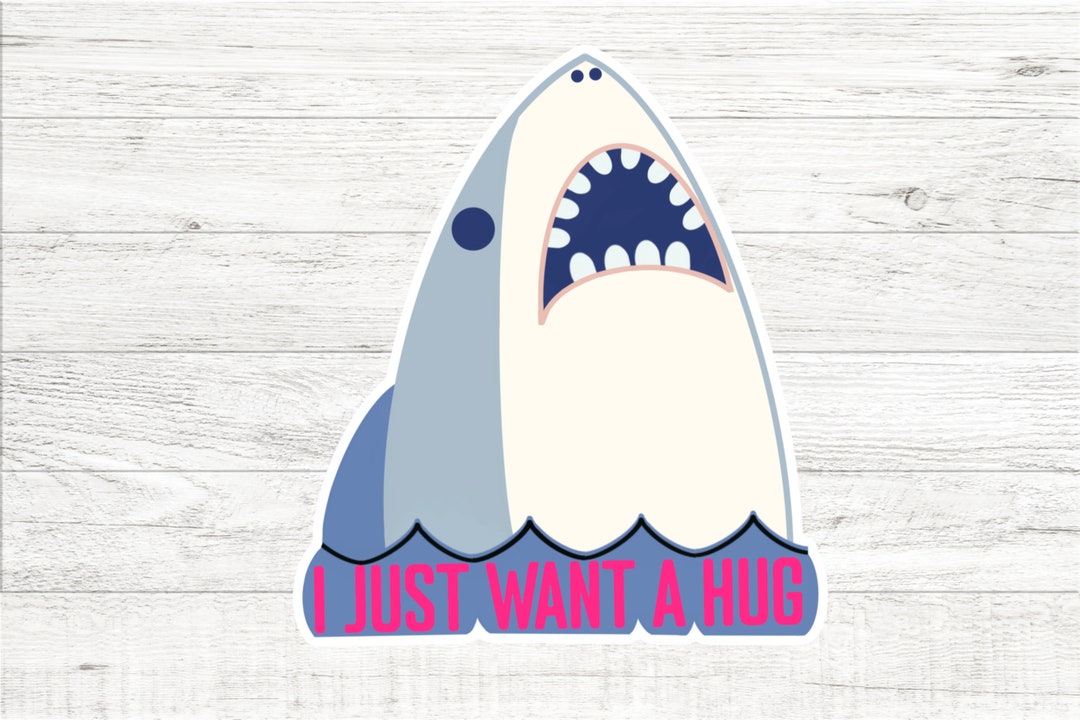 I Just Need A Hug Shark Sticker, Shark Sticker, Great White Sticker ...