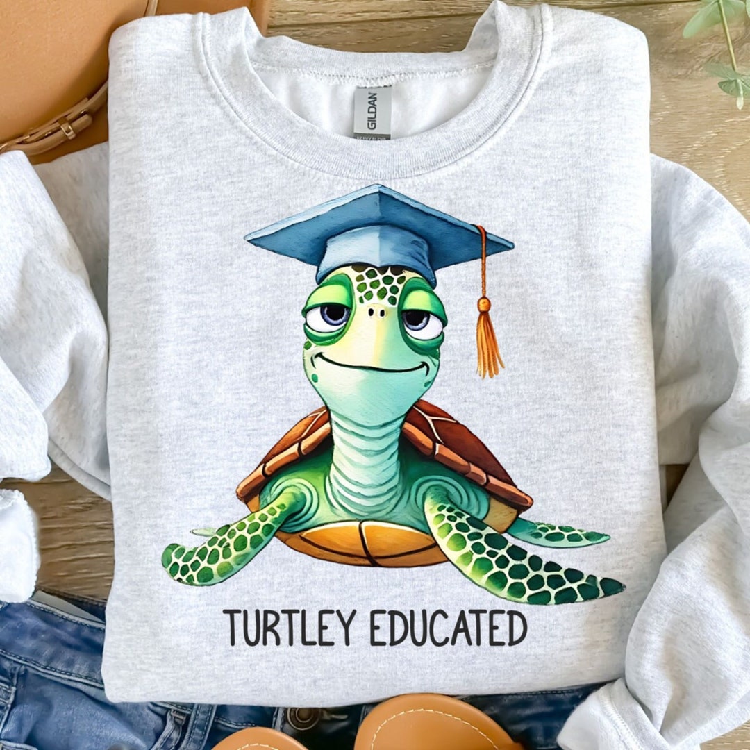 Totally Educated "turtley Educated" | Funny Graduation Sublimation ...