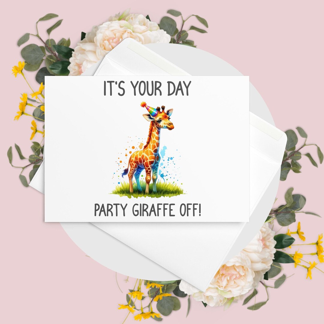 Funny Birthday Card | "it's Your Day - Party Giraffe Off!" | Party Hard ...