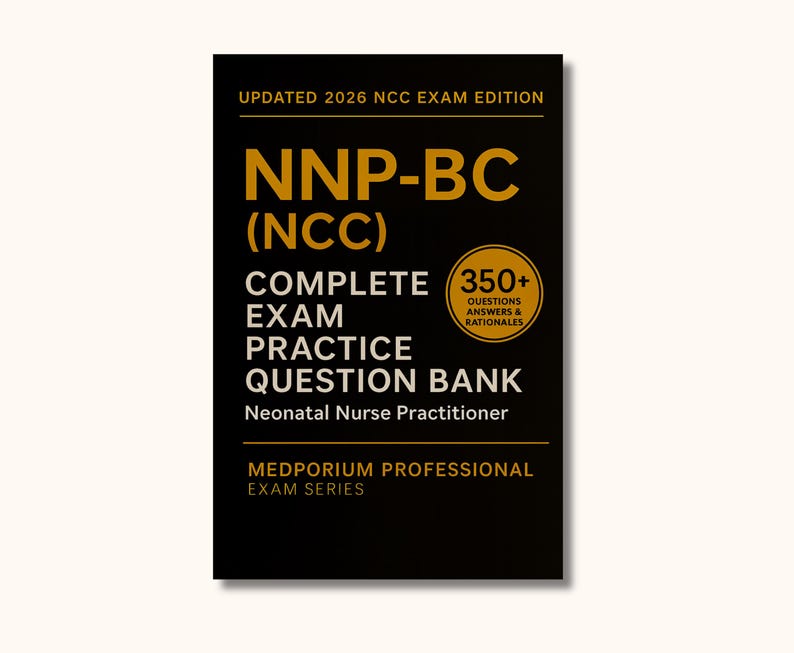 Complete NNP-BC (NCC) Exam Question Bank: Neonatal Nurse Practitioner ...