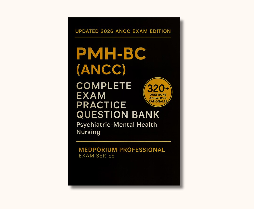 Complete PMH-BC (ANCC) Exam Question Bank: Psychiatric-mental Health ...