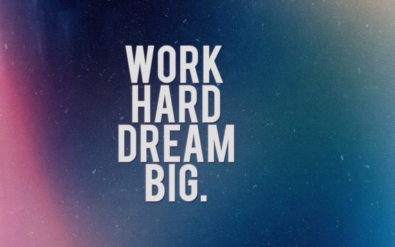 Work Hard Dream Big Motivational Poster A5 A4 A3 A2 A1 A0 | Etsy