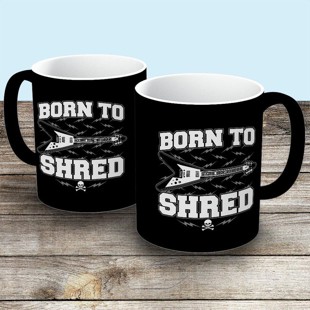 Born to Shred Guitar Flying V Lead Rock Gig Riff Band Thrash Metal Classic Mug Cup in All ...
