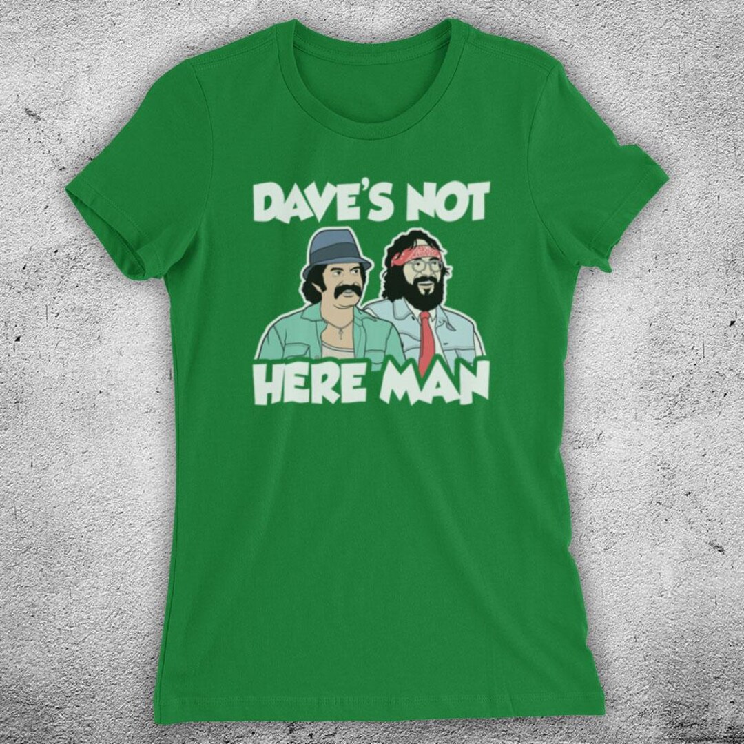 Cheech Dave's Not Here Man Chong Classic Stoner Comedy 70s Retro Womens ...