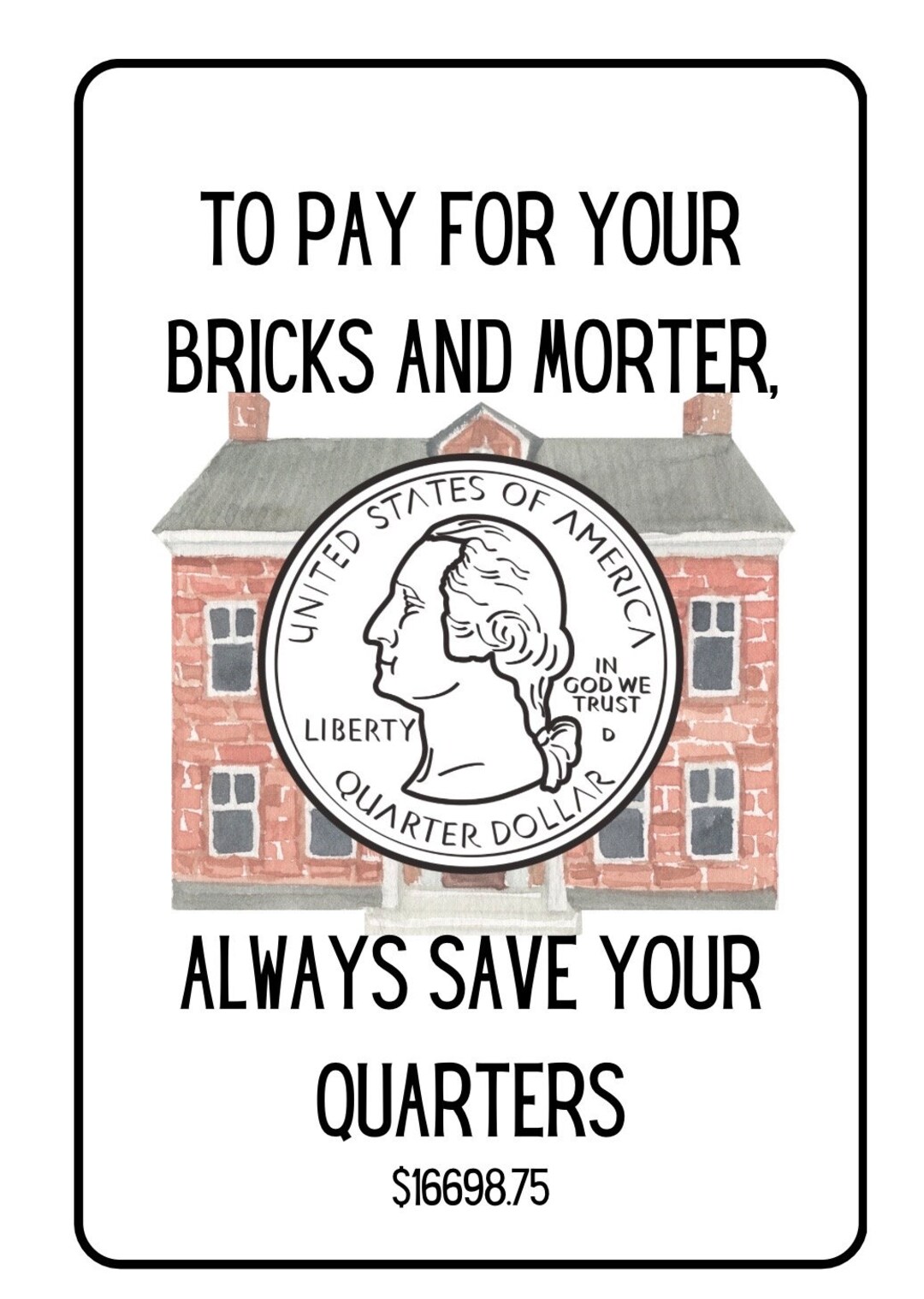 To Pay for Your Bricks and Morter, Always Save Your Quarters Savings ...