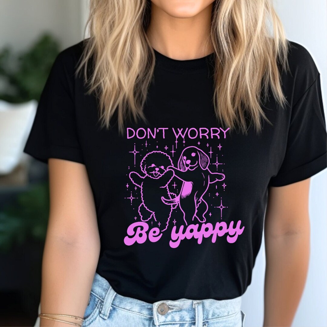 Pink Don't Worry Be Yappy T-shirt Dog Lover Tee Professional Yapper ...