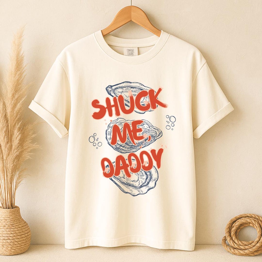 Shuck Me Daddy Oyster Shirt, Shuck Around Retro Funny Graphic Tee ...