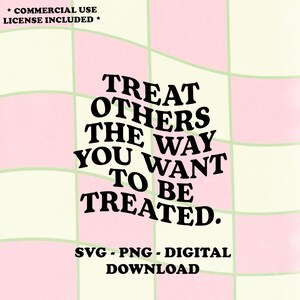 Treat Others the Way You Want to Be Treated SVG Trendy PNG Cricut - Etsy
