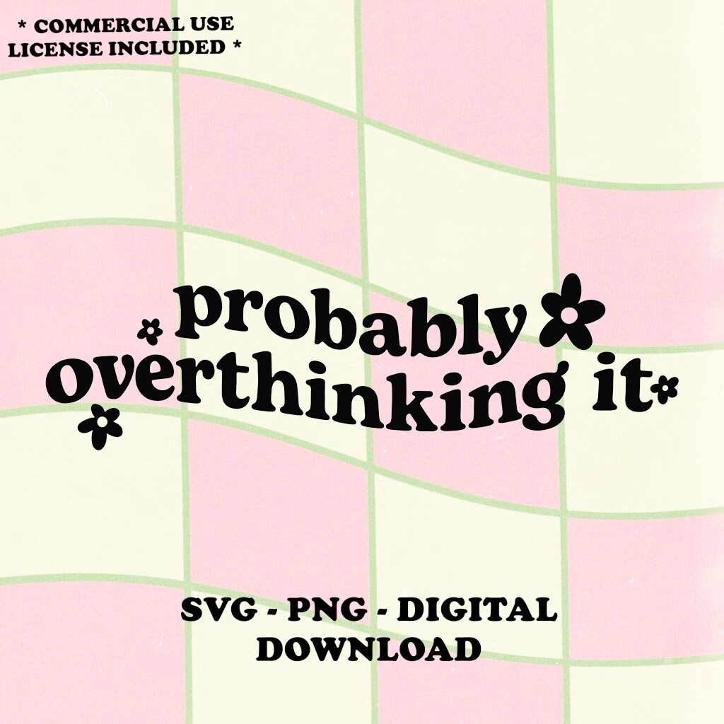 Probably Overthinking It SVG Trendy Quote PNG Cricut - Etsy