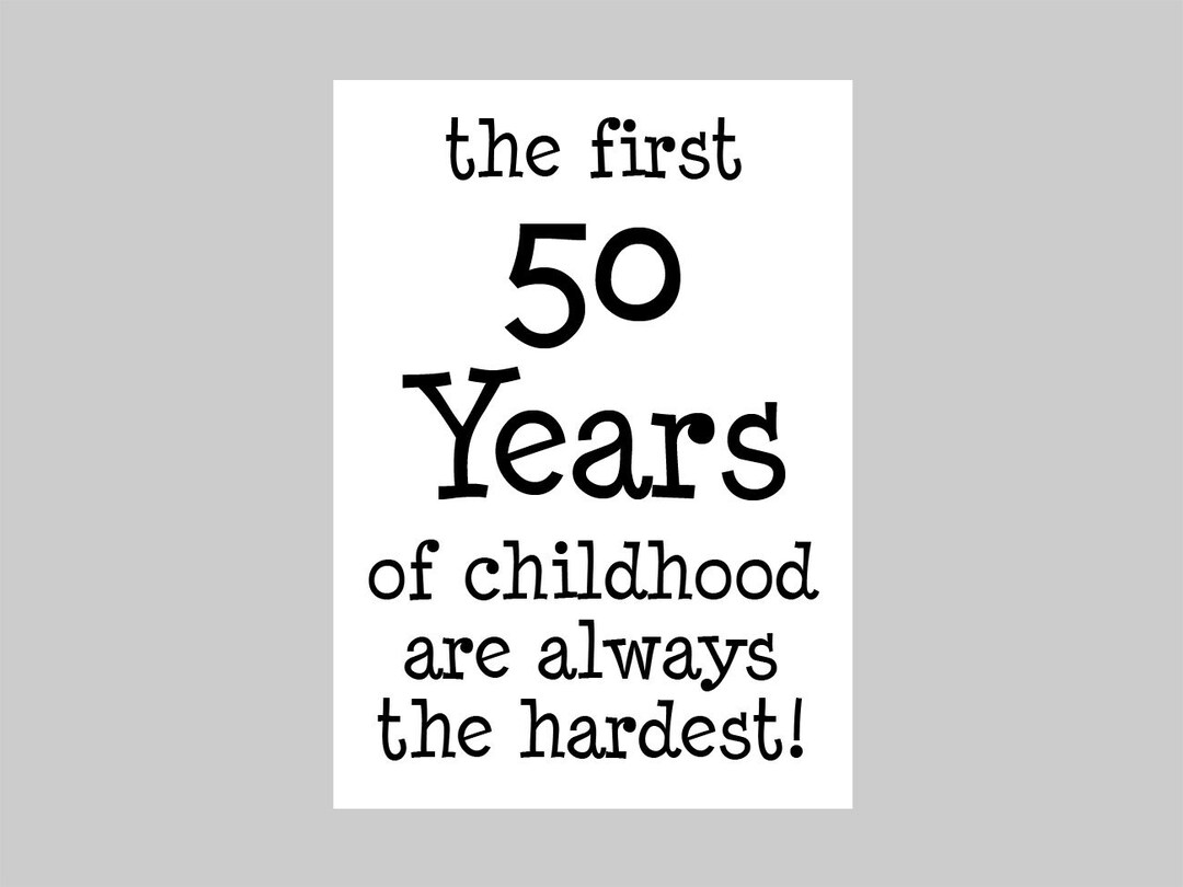 Printable First 50 Years of Childhood Last Minute Instant Download - Etsy