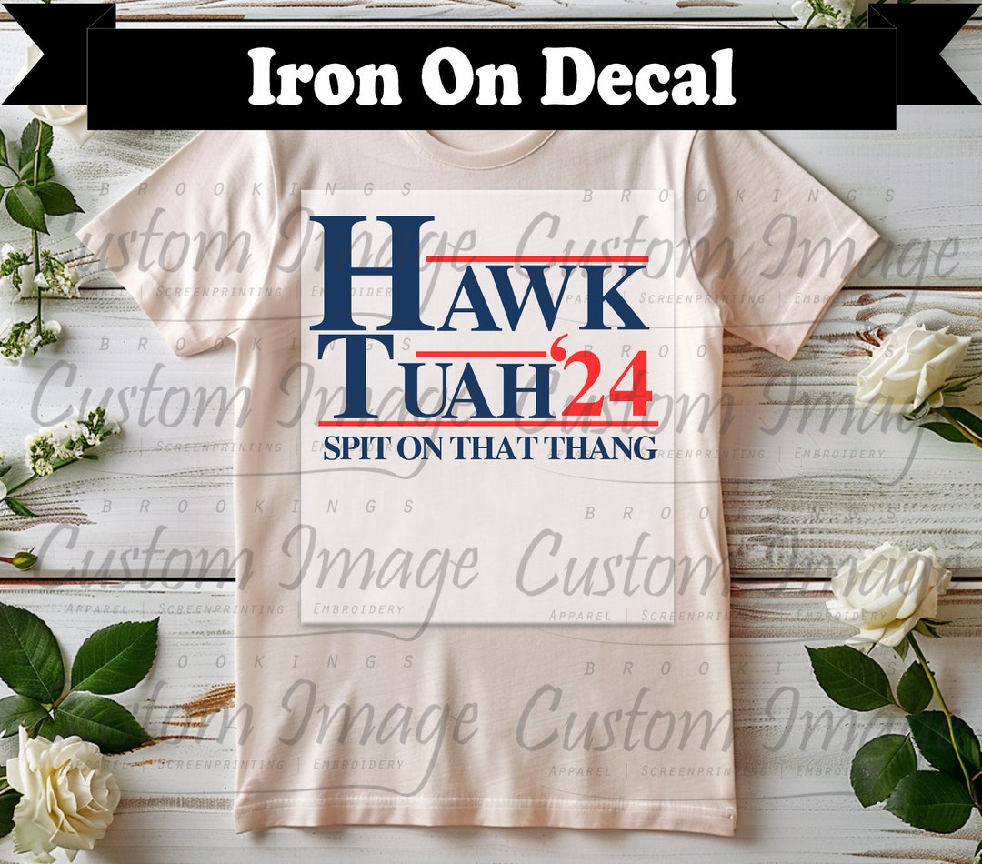 Hawk Tuah Iron on Decal, Spit on That Thang, Shirt Transfer, DTF ...