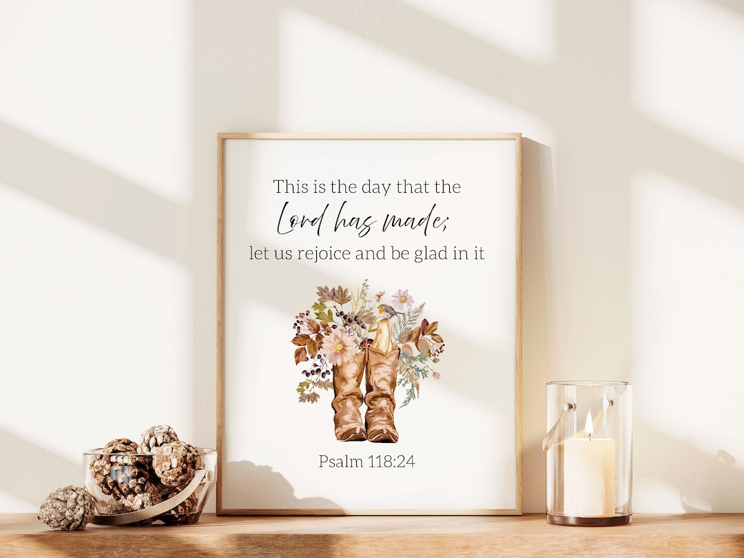 Psalm 118:24 This is the Day That the Lord Has Made; Let Us Rejoice and ...