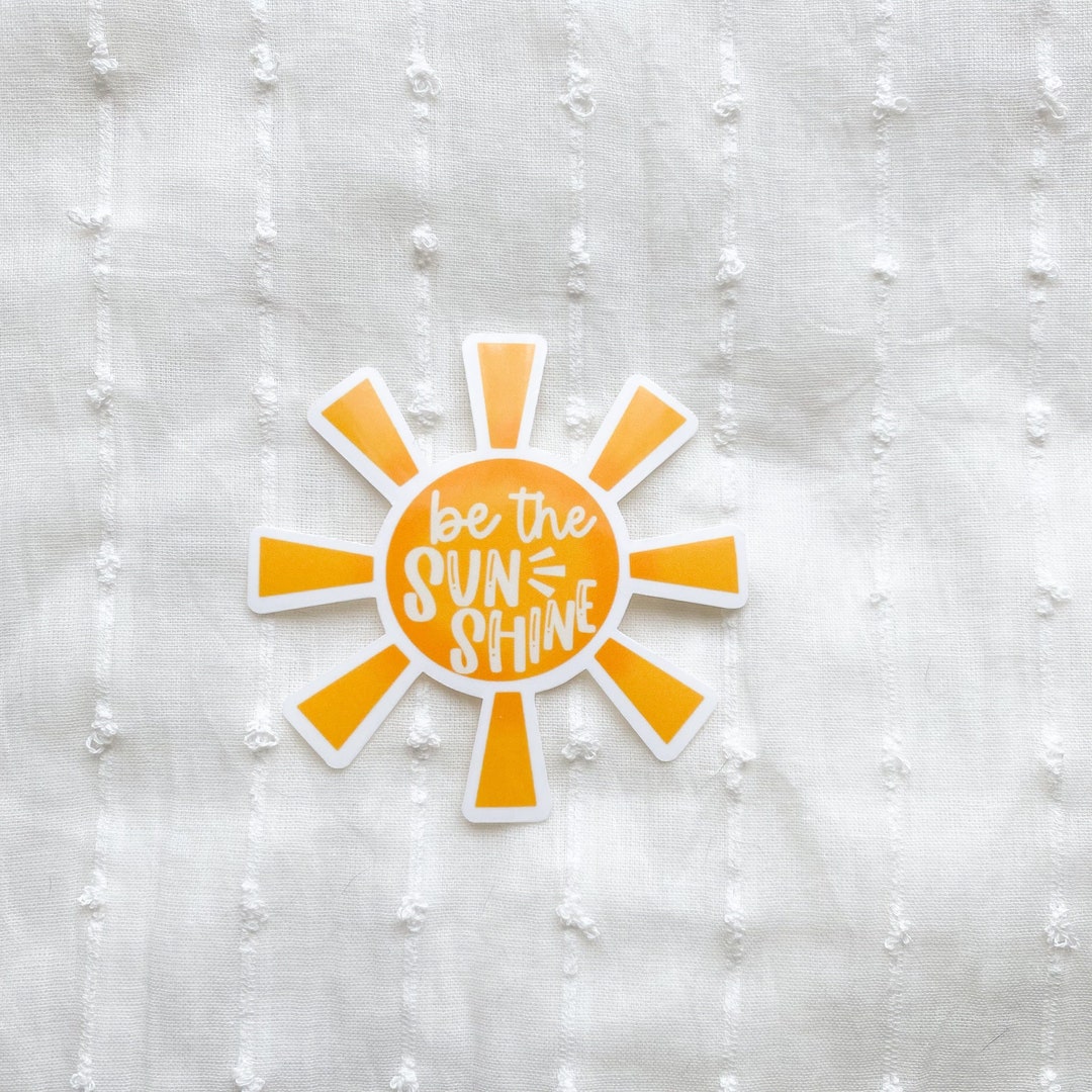 Be the Sunshine Sticker, Teacher Sticker, Inspirational Sticker ...