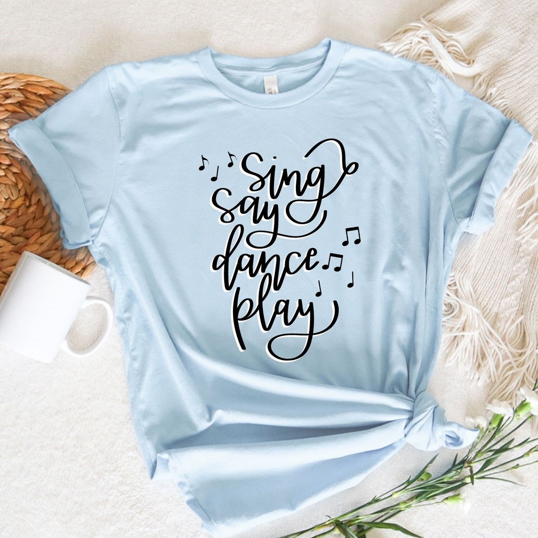 Sing Say Dance Play Camisa, Camisa amante de la música, Camiseta de ...