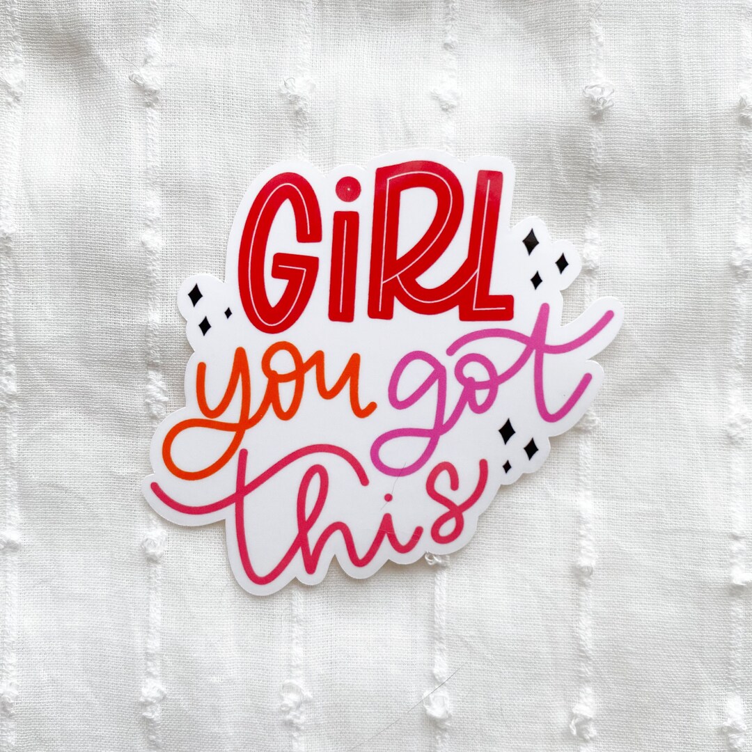 Girl You Got This Sticker, Motivational Sticker, Encouragement Sticker ...