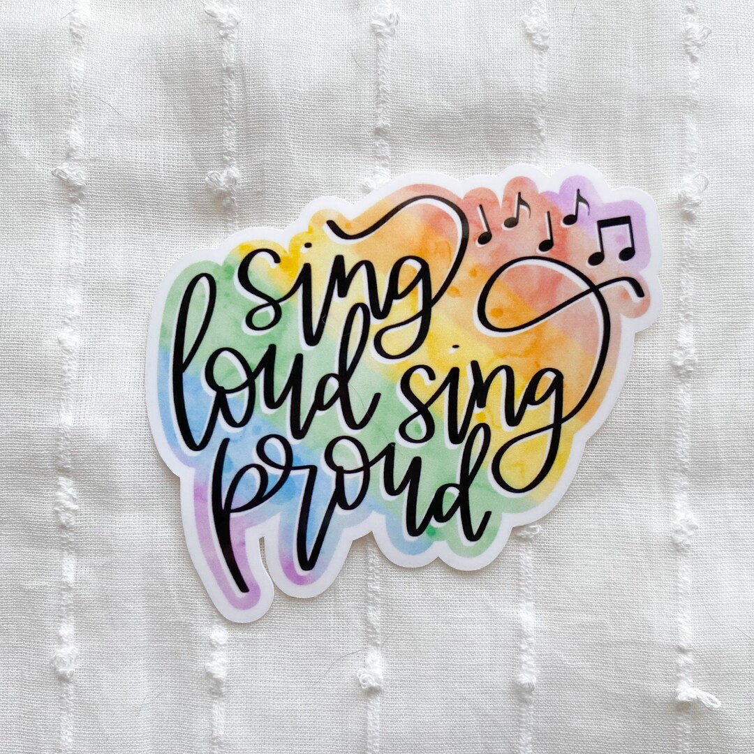 Sing Loud Sing Proud Sticker, Musician Sticker, Music Lover Sticker ...