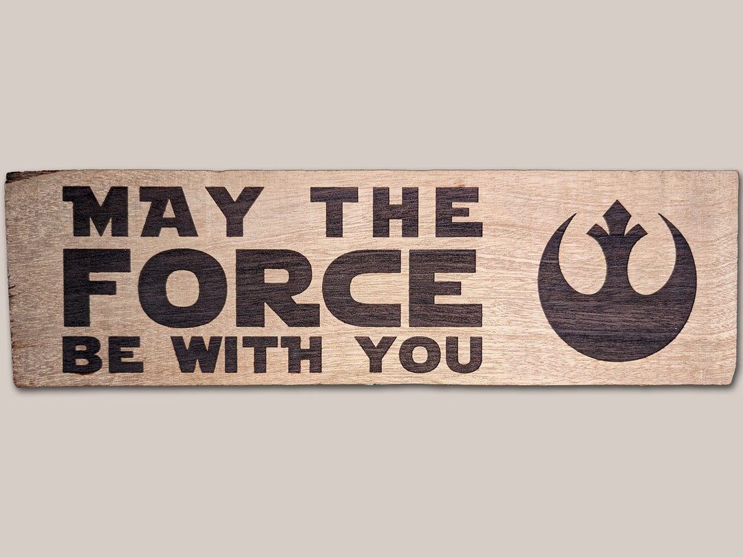 Star Wars Wall Art Engraved Wood Sign May the Force Be With You Jedi ...