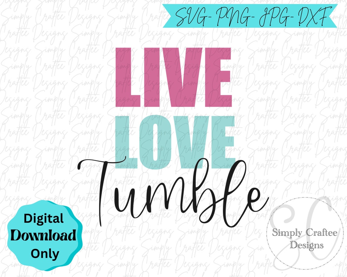 Live Love Tumble SVG PNG JPG Dxf Gymnastics Svg, Gymnast Svg, Tumbling ...