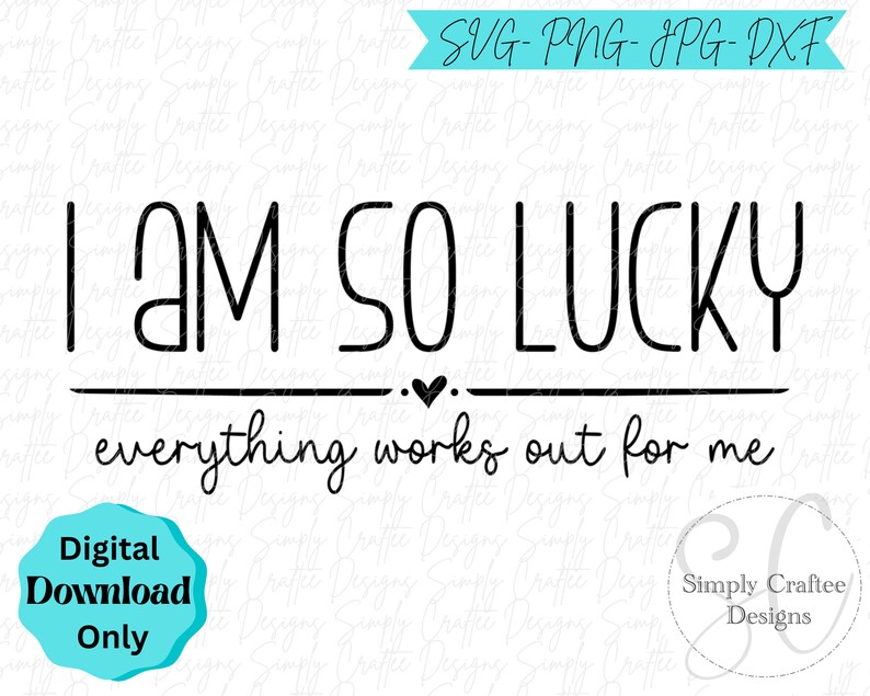 I Am so Lucky SVG Everything Works Out for Me Affirmation - Etsy
