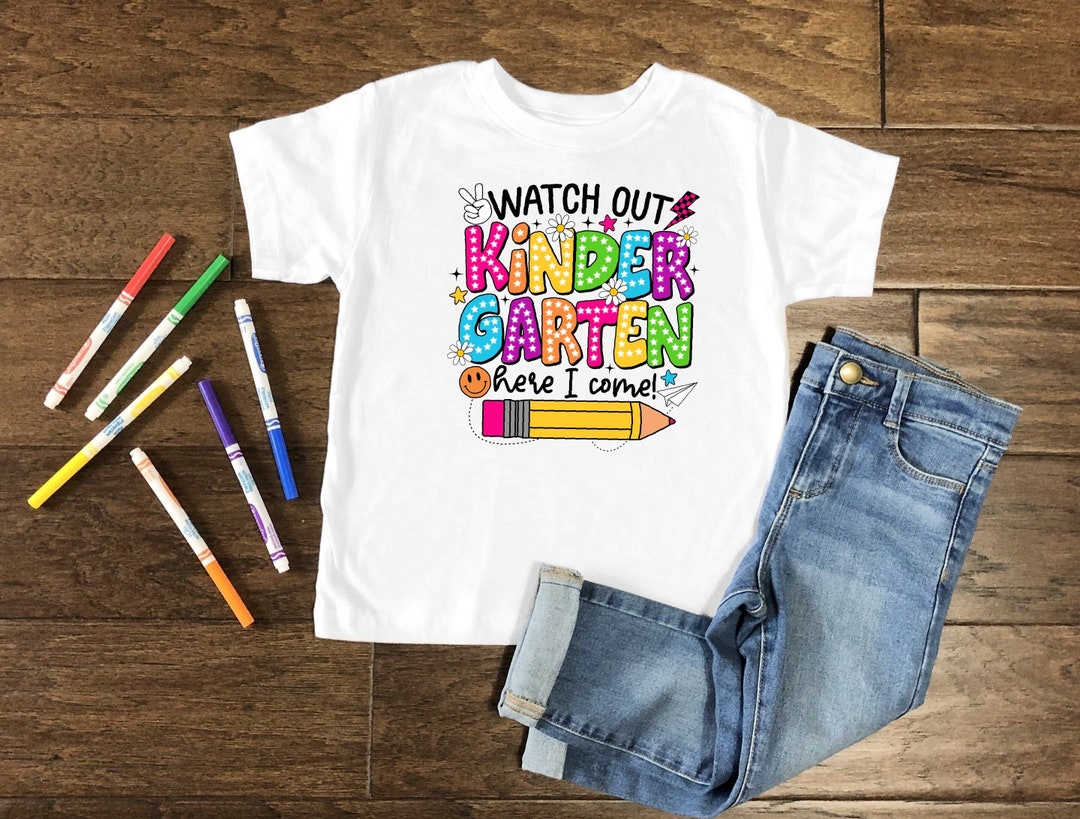 Watch Out Kindergarten Here I Come Shirts, Welcome Back to School Shirt ...