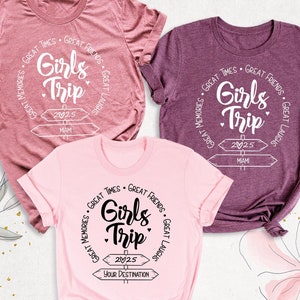 Custom Destination Girls Trip 2025 Shirt, Great Memories Laughs Times Friends Shirt, Women ...