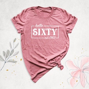 Hello Sixty Shirt, 60th Birthday Shirt, Turning 60 Birthday Shirt, Est ...