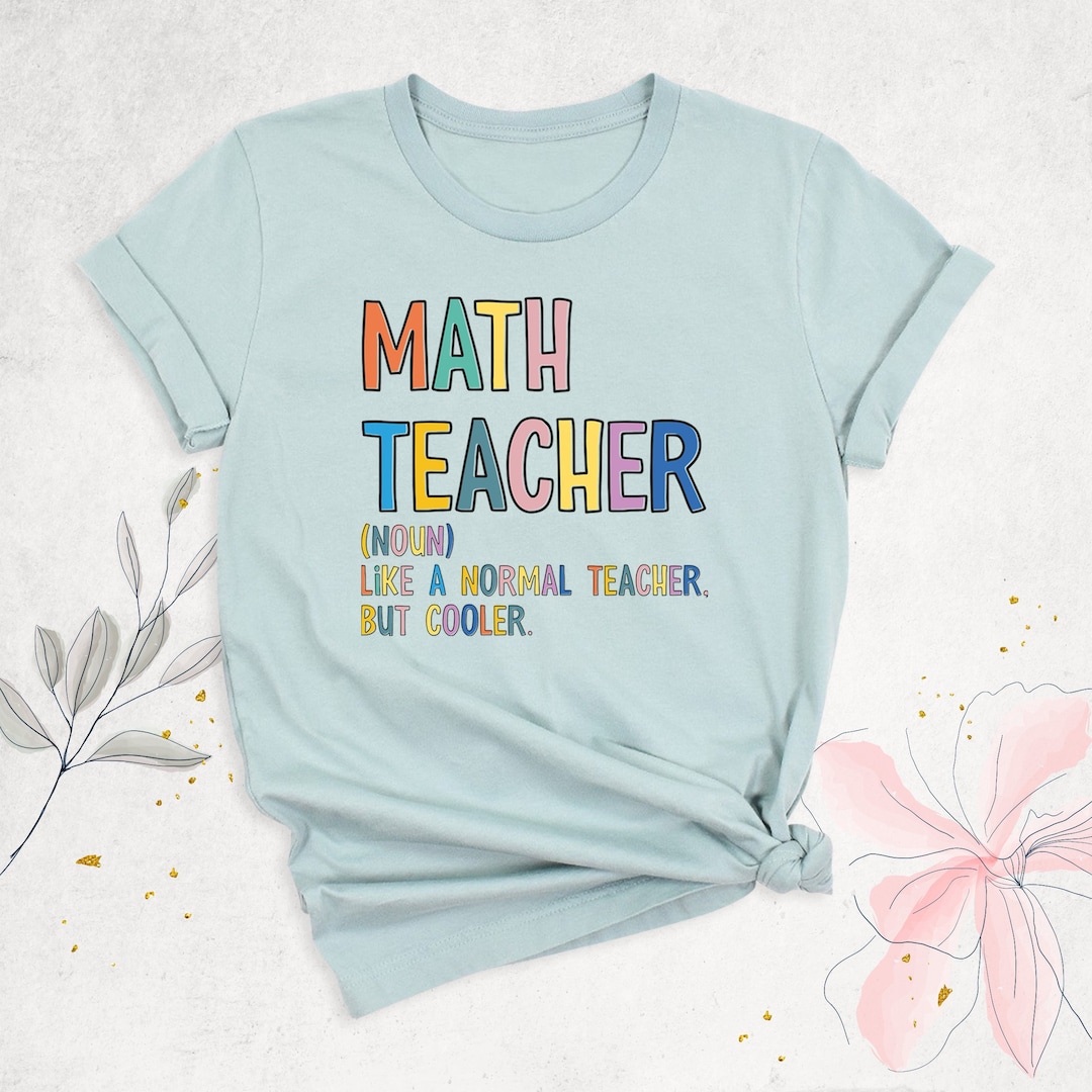 Math Teacher Like a Normal Teacher but Cooler Shirt, Problem Solver ...