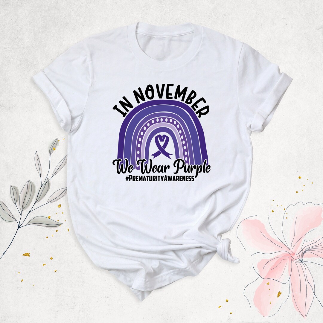 Prematurity Awareness Rainbow Shirt, in November We Wear Purple, World ...