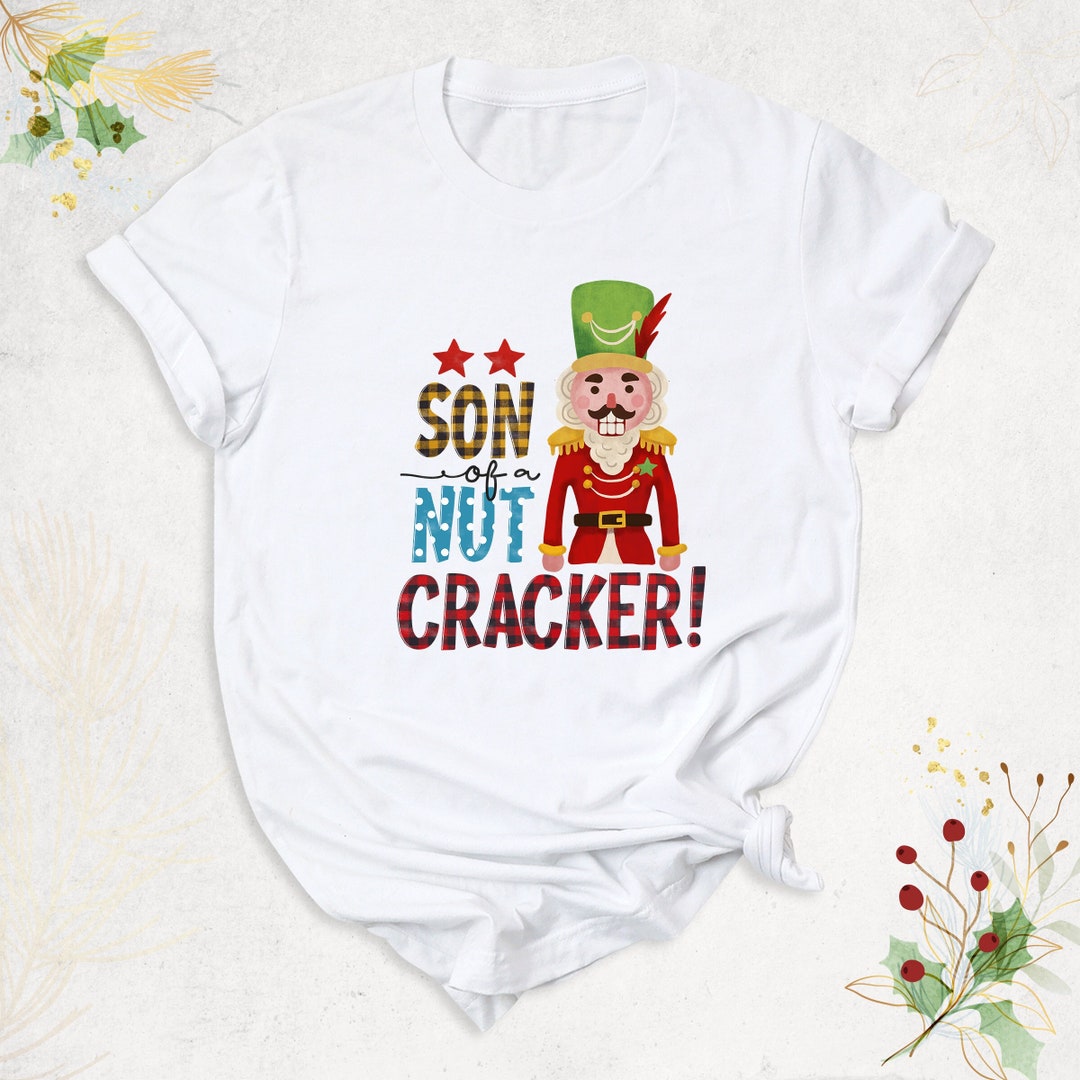 Funny Nutcracker Shirt Son of A Nut Cracker Shirt Christmas - Etsy