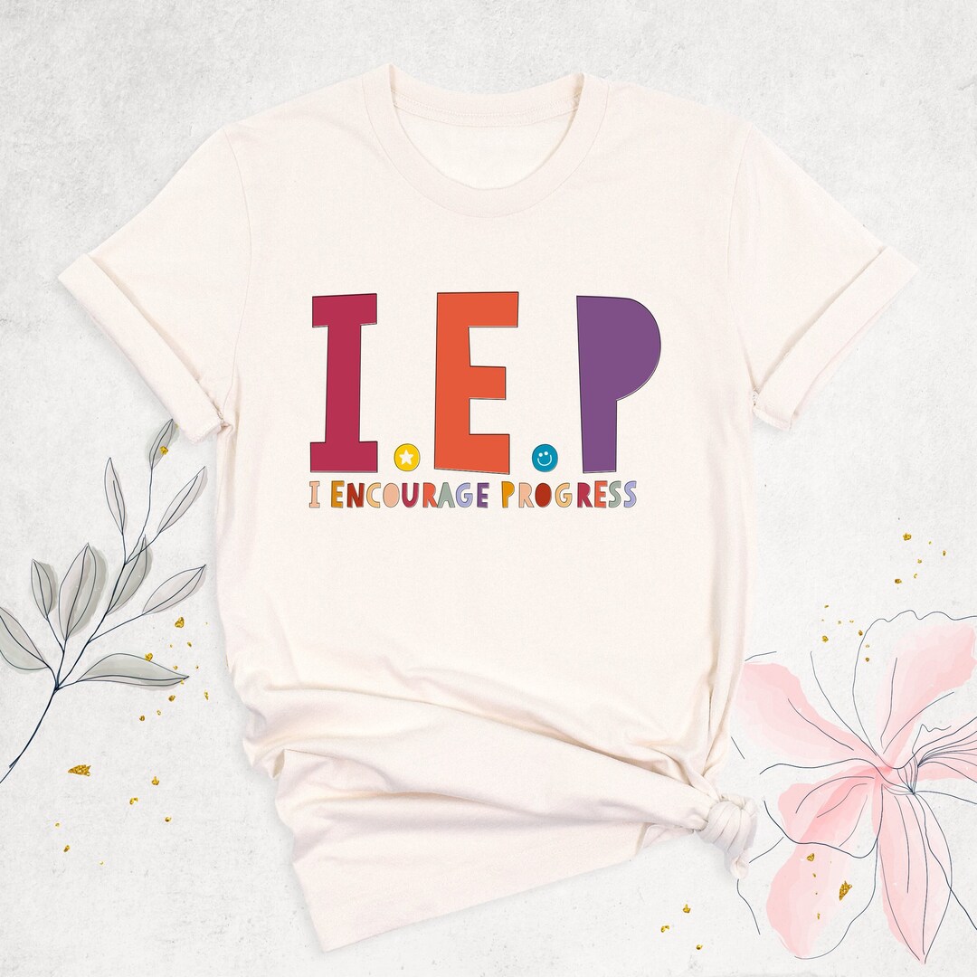 IEP Shirt, SPED Teacher Shirt, I Encourage Progress Shirt, Special ...