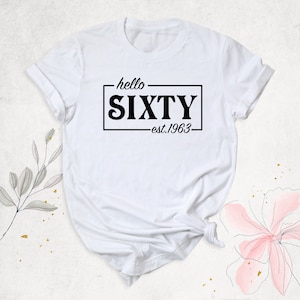 Hello Sixty Shirt, 60th Birthday Shirt, Turning 60 Birthday Shirt, Est ...