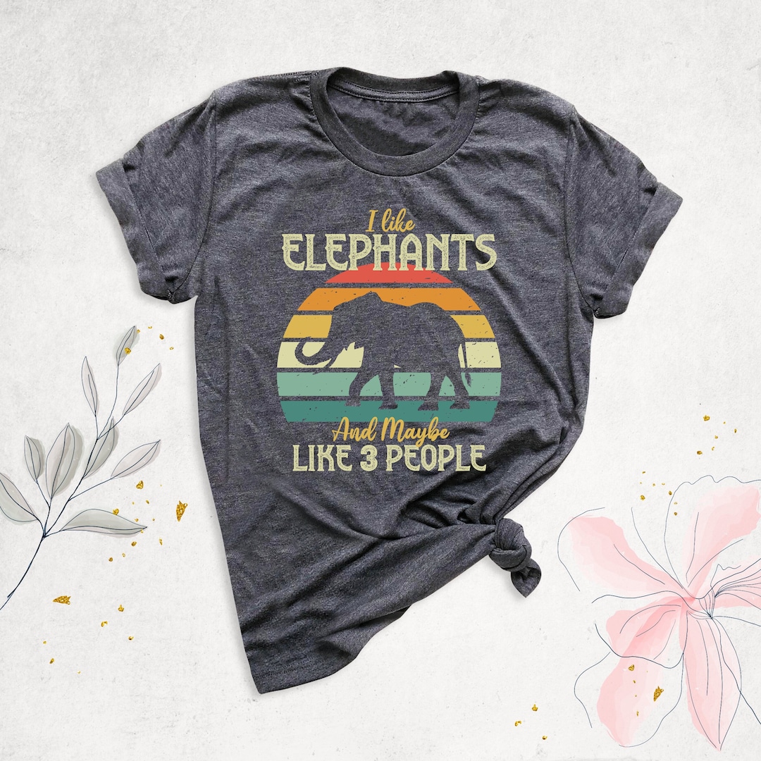 Elephant Shirt, Sarcastic Elephant Shirts, Elephant Lover Gift Tshirt ...