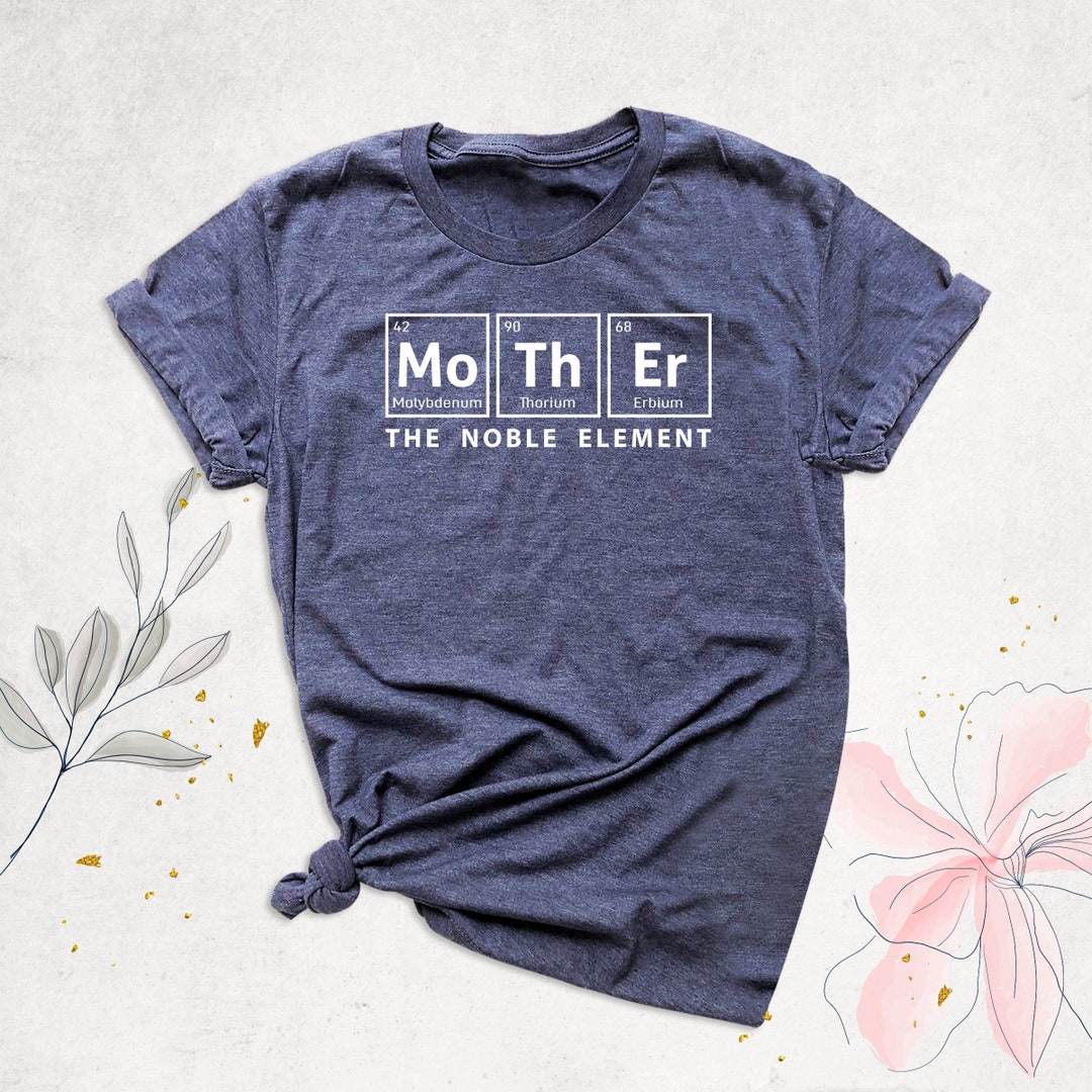 Mother Periodic Table Shirt, Mother's Day Shirt, Chemistry Mom Shirt ...