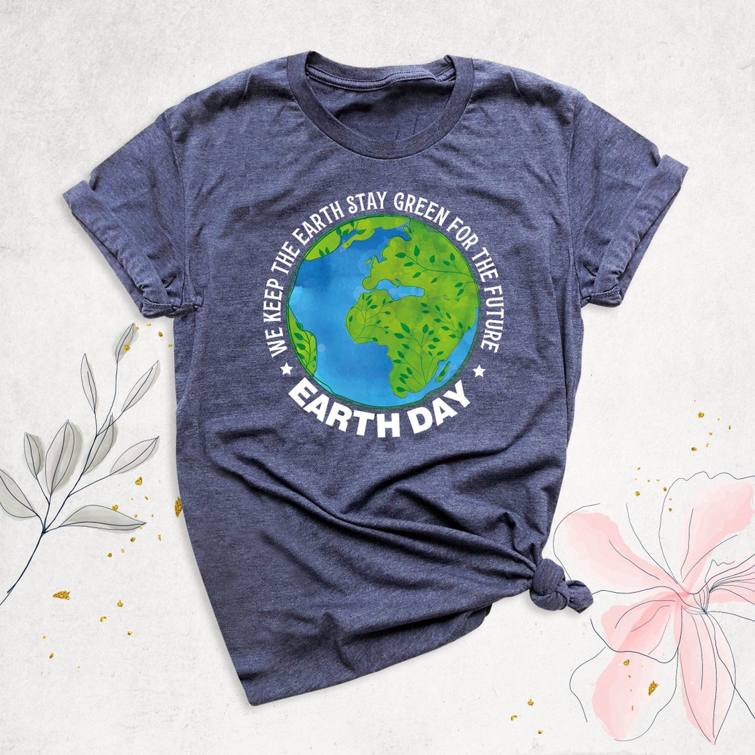 Everyday Earth Day Shirt, Environment Awareness Shirt, Nature Lover ...